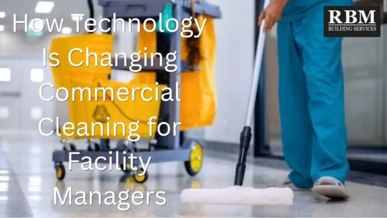How Technology Is Changing Commercial Cleaning for Facility Managers ...